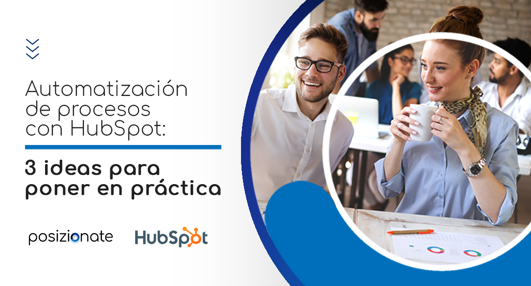 Automatización de Procesos en HubSpot: 3 Ideas Prácticas | Posizionate Automatización de Procesos en HubSpot: 3 Ideas Prácticas | Posizionate